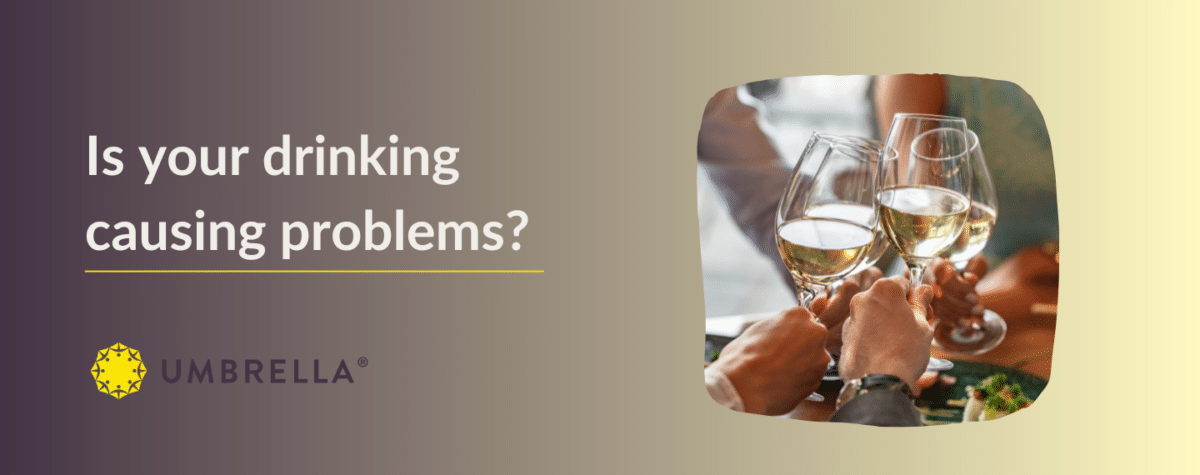 Is your drinking causing problems? | Umbrella Wellbeing Ltd